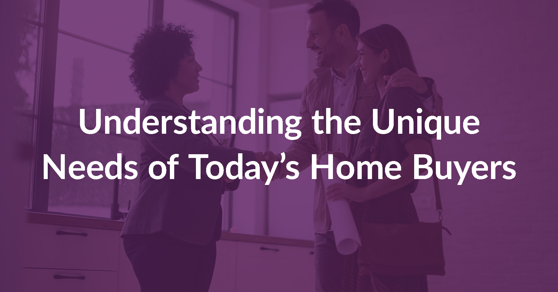 Understanding the Unique Needs of Today’s Home Buyers: Part One - Member Advantage Mortgage